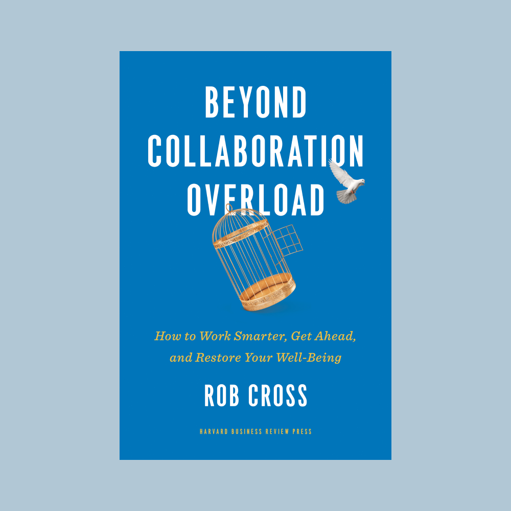 'Beyond Collaboration Overload' by Rob Cross: How to Reclaim Your Time ...